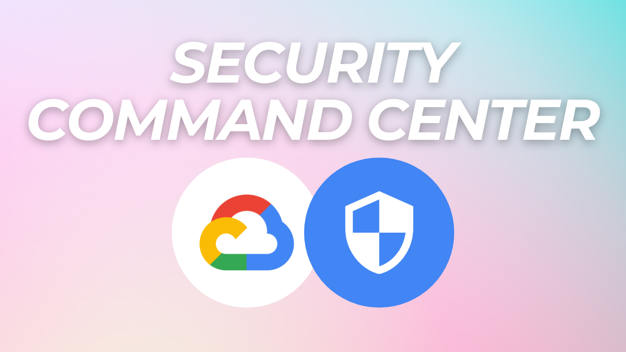 How To Secure Your Cloud With Gcp Security Command Center